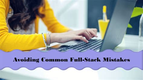 common mistakes new full stack developers make and how to avoid them