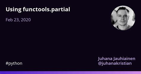 Using Functools Partial Juhana Jauhiainen
