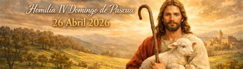 Homilía Iv Domingo De Pascua 26 Abril 2026 Mis Canciones De Misa