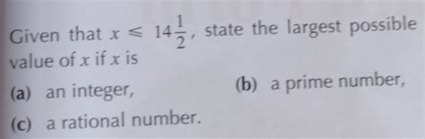 solved given that x≤slant 14 1 2 state the largest possible value of x if x is a an integer