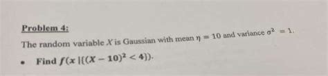 Solved Problem 4 The Random Variable X Is Gaussian With