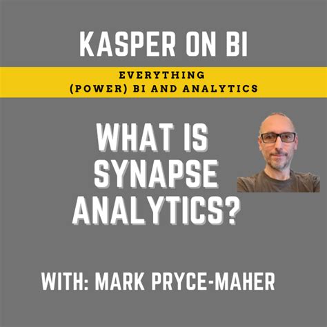 What Is Azure Synapse Analytics With Mark Pryce Maher Kasper On Bi