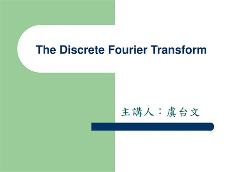 Ppt Insight Into Discrete Fourier Transform Theory Applications