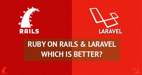 Ruby On Rails Vs Laravel Which Is Better