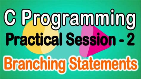 2 C Programming Practical Branching Statements Youtube
