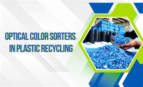 Applications Of Optical Color Sorting Machines In Plastic Recycling