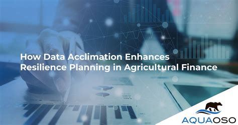How Data Acclimation Enhances Resilience Planning In Ag Finance