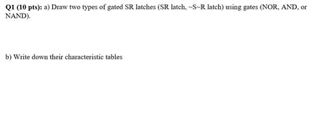 Solved Q1 10 Pts A Draw Two Types Of Gated Sr Latches Sr Latch S