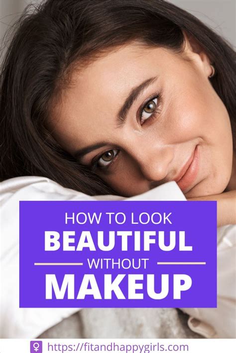 How To Look Beautiful Without Makeup Naturally 17 Simple Tips Artofit