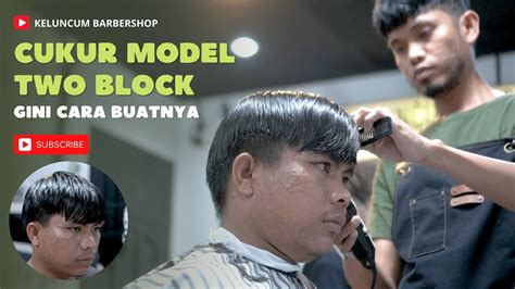 Tutorial Barber Cukur Model Two Block Korea Youtube