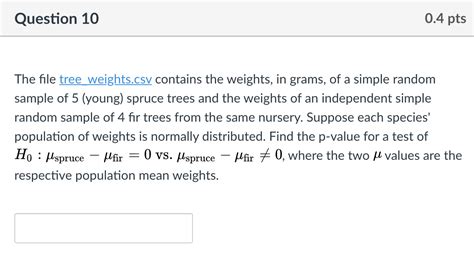 Solved Question 10 04 Pts The File Tree Weightscsv