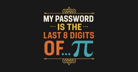 Funny My Password Is The Last 8 Digits Of Pi My Pin Is The Last 8
