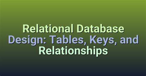 Relational Database Design Tables Keys And Relationships Database
