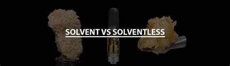 Solvent Vs Solventless Which One Is Better Best Cannabis Conceierge
