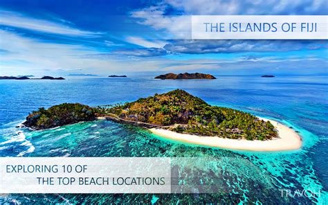 Exploring 10 Of The Top Beach Locations On The Islands Of Fiji Travoh