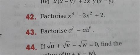 42 Factorise X4−3x2 2 43 Factorise A7−ab6 44 If U V −w 0 Find The