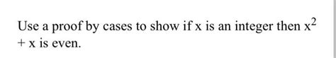 Solved Use A Proof By Cases To Show If X Is An Integer Then
