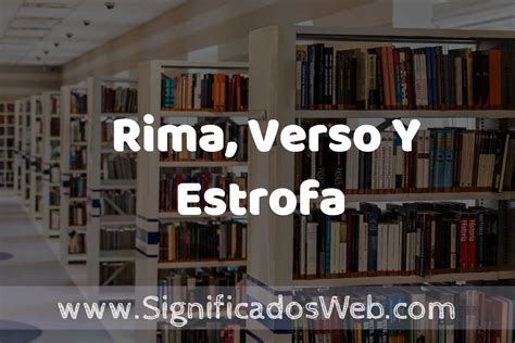 Concepto De Rima Verso Y Estrofa ️ Significado Y Definición