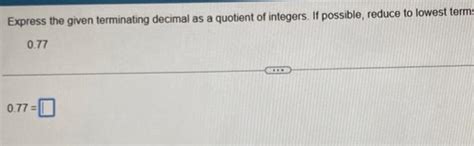 Solved Express The Given Terminating Decimal As A Quotient