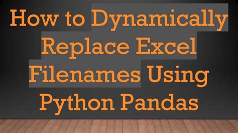 How To Dynamically Replace Excel Filenames Using Python Pandas Youtube