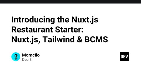 Introducing The Nuxt Js Restaurant Starter Nuxt Js Tailwind And Bcms Dev Community