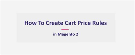 How To Create Promotions Cart Price Rule In Magento 2 Ulmod