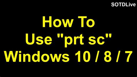 How To Use Print Screen Screenshot Prt Sc On Windows 10 Windows 7 Windows 8 Sotdlive