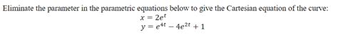 Solved Eliminate The Parameter In The Parametric Equations Chegg Com