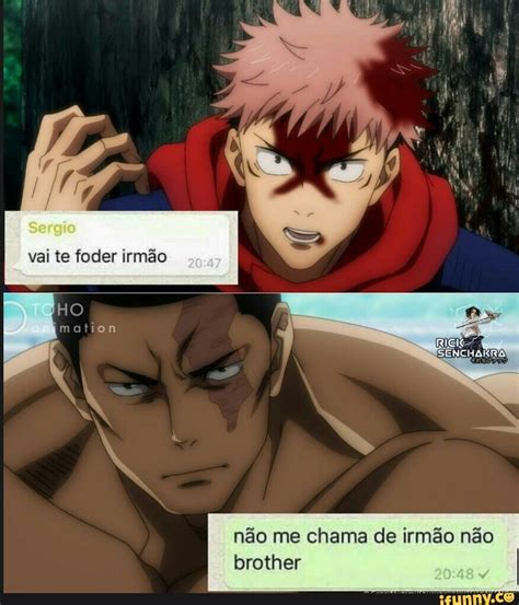 Vai Te Foder Irmão Não Me Chama De Irmão Não Brother Ifunny Brazil