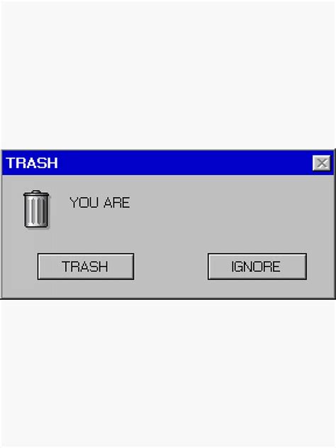 You Are Trashignore Popup Windows Sticker For Sale By Technicallme