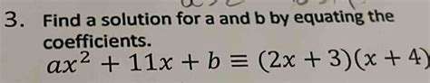 Solved 3 Find A Solution For A And B By Equating The Coefficients Ax 2 11x Bequiv 2x 3 X 4
