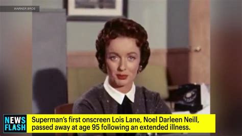 Noel Neill Supermans First Onscreen Lois Lane Dies At 95