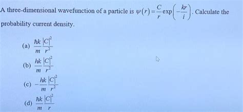 Solved A Three Dimensional Wavefunction Of A Particle Is