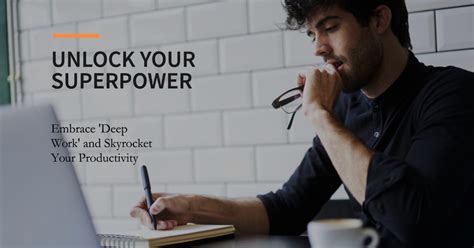 Unlocking Your Superpower Embrace Deep Work And Skyrocket Your Productivity Lifestyle