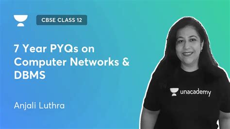 Cbse Class 12 7 Year Pyqs On Computer Networks And Dbms By Unacademy