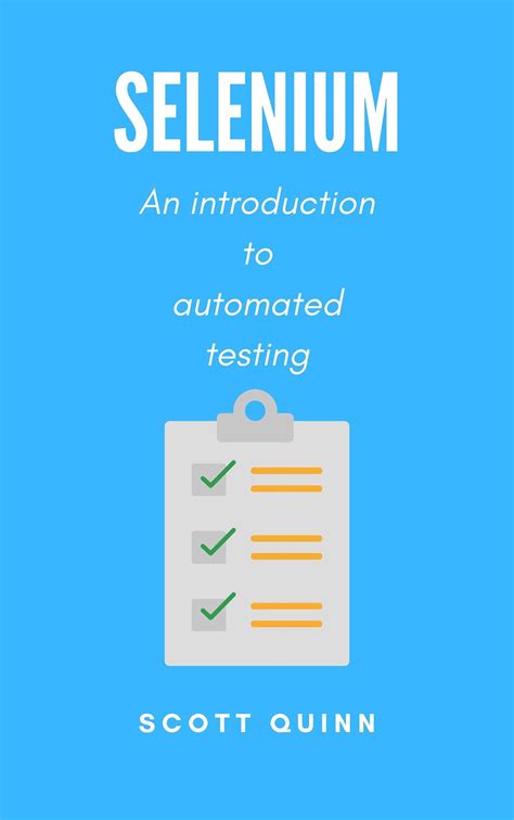 Selenium An Introduction To Automated Testing By Scott Quinn Goodreads