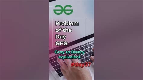 Gray To Binary Equivalent Potd🔥 Gfg Codingprogramming
