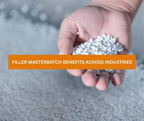 Filler Masterbatch Benefits Across Industries Chemical