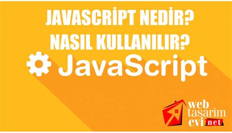 Javascript Nedir Nasıl Kullanılır