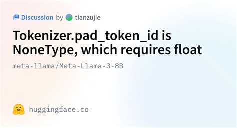 Meta Llama Meta Llama B Tokenizer Pad Token Id Is NoneType Which Requires Float