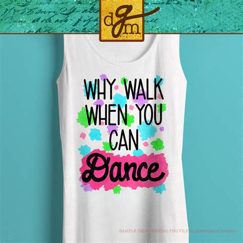 Dance Sublimation Design Dancer Sublimation Download Dance Quote