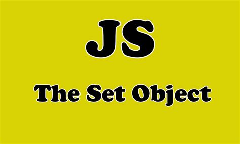 Understanding The Set Object In Javascript