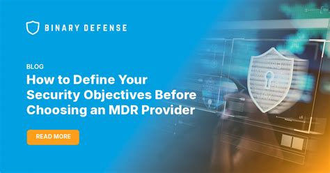 How To Define Your Security Objectives Before Choosing An Mdr Provider