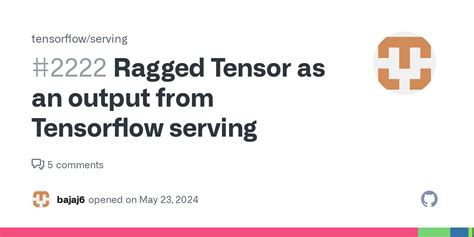 ragged tensor as an output from tensorflow serving · issue 2222 · tensorflow serving · github