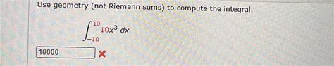 Solved Use Geometry Not Riemann Sums To Compute The Chegg