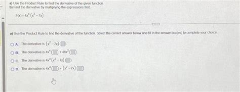 Solved A Use The Product Rule To Find The Derivative Of The