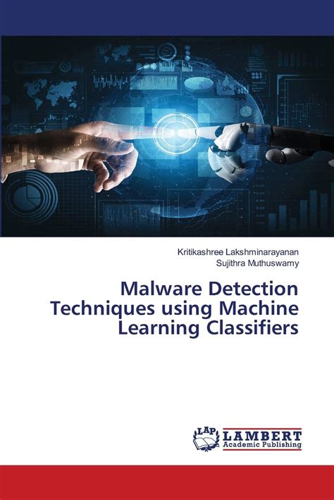Malware Detection Techniques Using Machine Learning Classifiers Lakshminarayanan Kritikashree