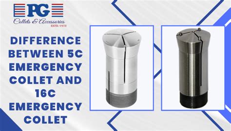 What Is The Difference Between 5c Emergency Collet And 16c Emergency