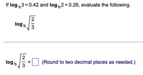 Solved If Logb3 0 42 And Logb2 0 26 Evaluate The Following Chegg Com