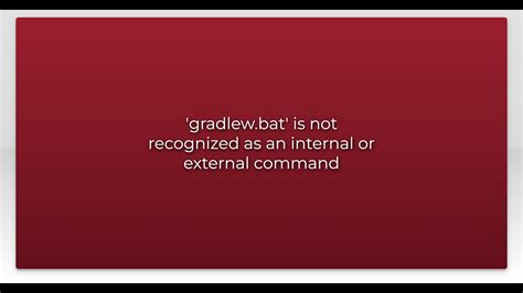 gradlew bat is not recognized as an internal or external command youtube